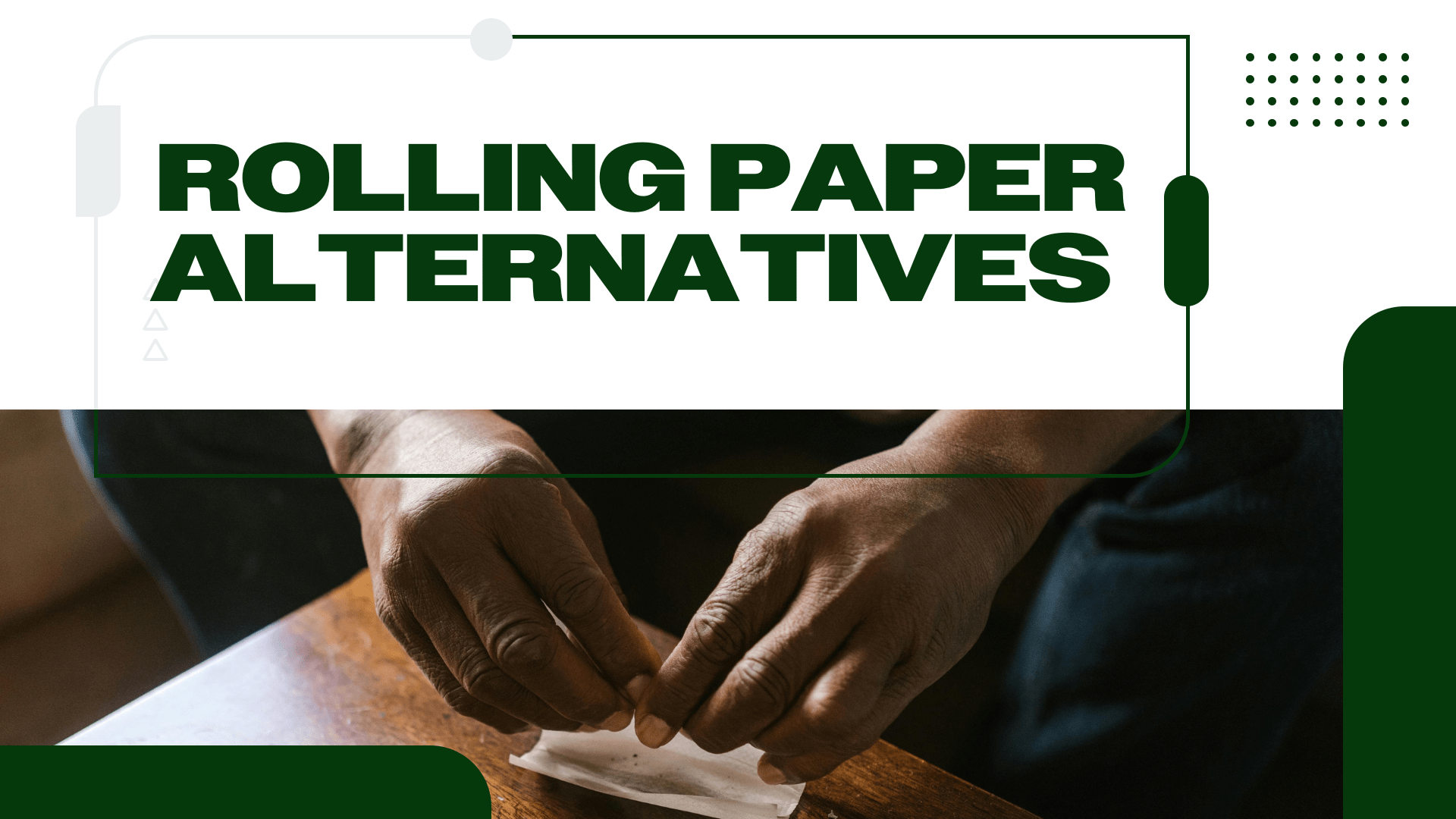 Rolling Paper Alternatives: How to Choose the Best Blunt or Joint Paper ...